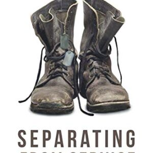 Separating From Service: The Mental Health Handbook for Transitioning Veterans