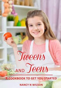 tweens and teens: a cookbook to get your started