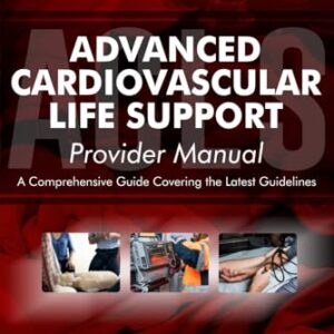 Advanced Cardiovascular Life Support (ACLS) Provider Manual - A Comprehensive Guide Covering the Latest Guidelines