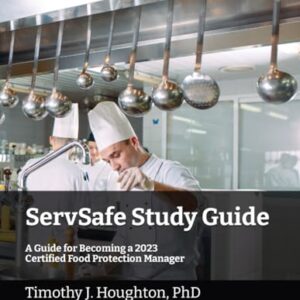 ServSafe Study Guide: A Guide for Becoming a 2023 Certified Food Protection Manager