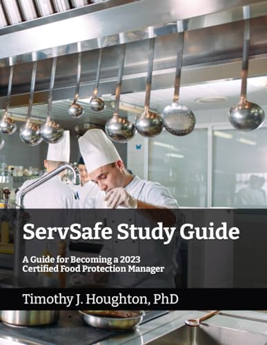 ServSafe Study Guide: A Guide for Becoming a 2023 Certified Food Protection Manager