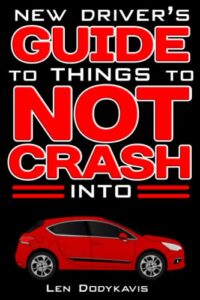 new driver's guide to things to not crash into: a funny gag driving education book for new and bad drivers (dodykavis guide books)