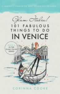 glam italia! 101 fabulous things to do in venice: fantastic finds in the most unique city on earth (glam italia! how to travel italy)