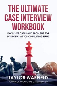 the ultimate case interview workbook: exclusive cases and problems for interviews at top consulting firms (hacking the interview)