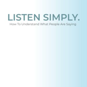 Listen Simply: How To Understand What People Are Saying