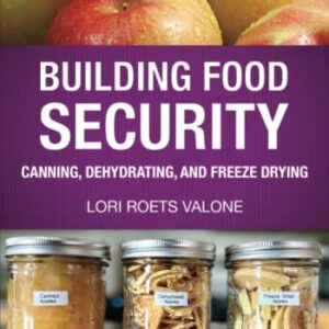 Building Food Security: Canning, Dehydrating, and Freeze Drying