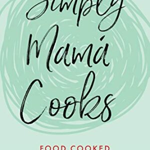 Simply Mamá Cooks: Food Cooked with a Mama’s Love