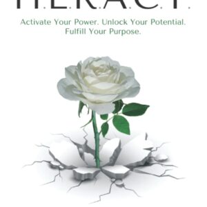 H.E.R.A.C.T.: Activate Your Power. Unlock Your Potential. Fulfill Your Purpose.