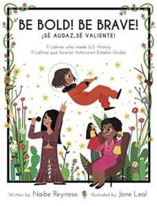 be bold! be brave! 11 latinas who made u.s. history (english and spanish edition)