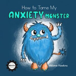 how to tame my anxiety monster (mindful monster collection)