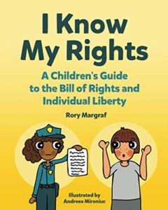 i know my rights: a children's guide to the bill of rights and individual liberty