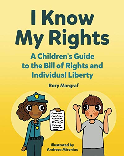 I Know My Rights: A Children's Guide to the Bill of Rights and Individual Liberty