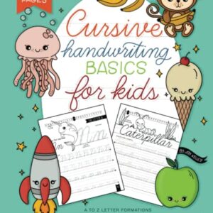 Cursive Handwriting Basics for Kids: A to Z Letter Formation, Connections, Words, and Beginner Sentence Tracing Workbook