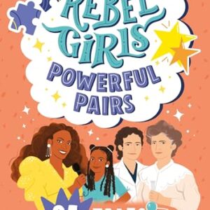 Rebel Girls Powerful Pairs: 25 Tales of Mothers and Daughters