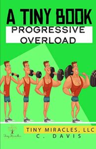 a tiny book: progressive overload