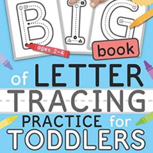 The Big Book of Letter Tracing Practice for Toddlers: From Fingers to Crayons - My First Handwriting Workbook: Essential Preschool Skills for Ages 2-4