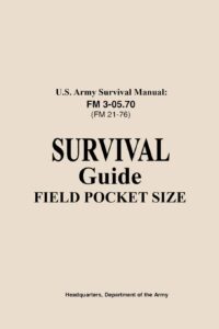 u.s. army survival manual fm 3-05.76 (fm 21-76): survival guide field pocket size