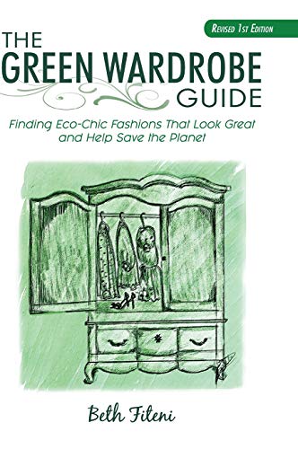 The Green Wardrobe Guide: Finding Eco-Chic Fashions That Look Great and Help Save the Planet