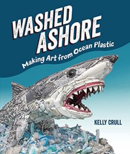 washed ashore: making art from ocean plastic