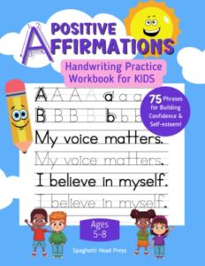 positive affirmations handwriting practice workbook for kids: phrases for building confidence and self-esteem