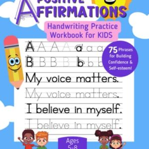 Positive Affirmations Handwriting Practice Workbook for Kids: Phrases for Building Confidence and Self-Esteem