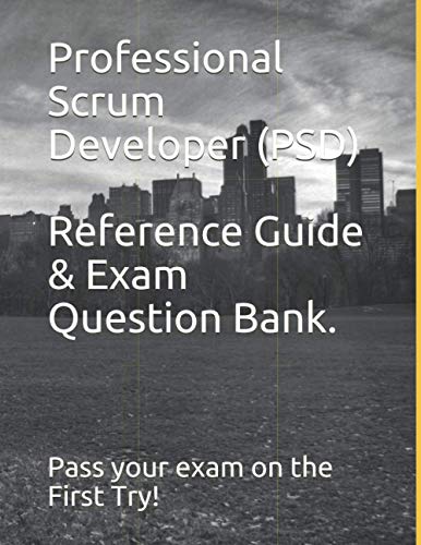 PSD: Professional Scrum Developer Question Bank and Reference Guide.