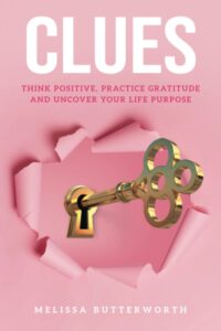 clues: think positive, practice gratitude and uncover your life purpose