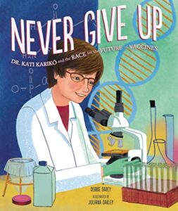 never give up: dr. kati karikó and the race for the future of vaccines