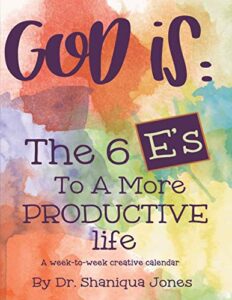 god is: the 6 e’s to a more productive life