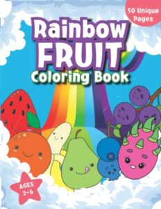 rainbow fruit coloring book: cute coloring book for kids ages 2-6