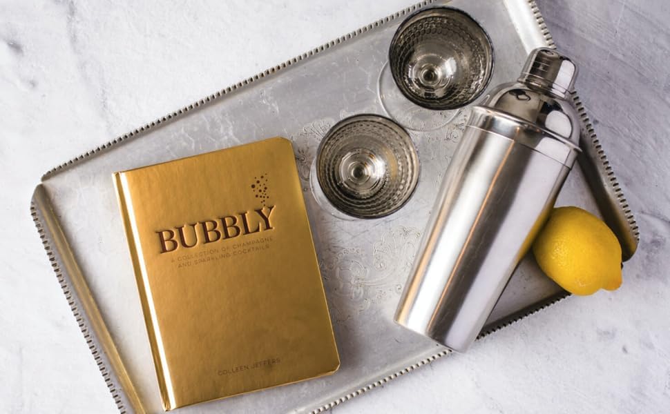 Bubbly: A Collection of Champagne and Sparkling Cocktails (Celebrate In Style with over 60 Festive Cocktail Recipes)