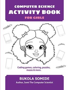 computer science activity book for girls: coding games, coloring, puzzles, mazes & more