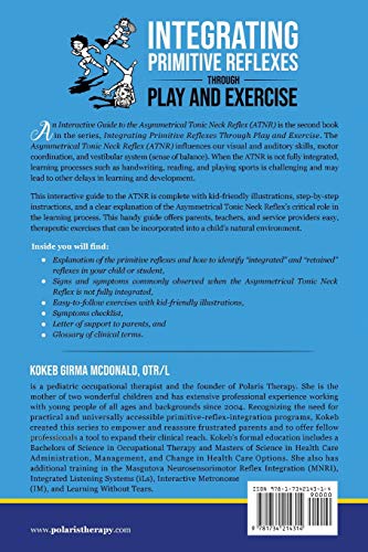 Integrating Primitive Reflexes Through Play and Exercise: An Interactive Guide to the Asymmetrical Tonic Neck Reflex (ATNR) (Reflex Integration Through Play)