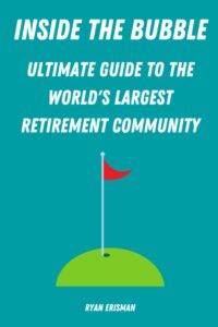 inside the bubble: ultimate guide to the world’s largest retirement community