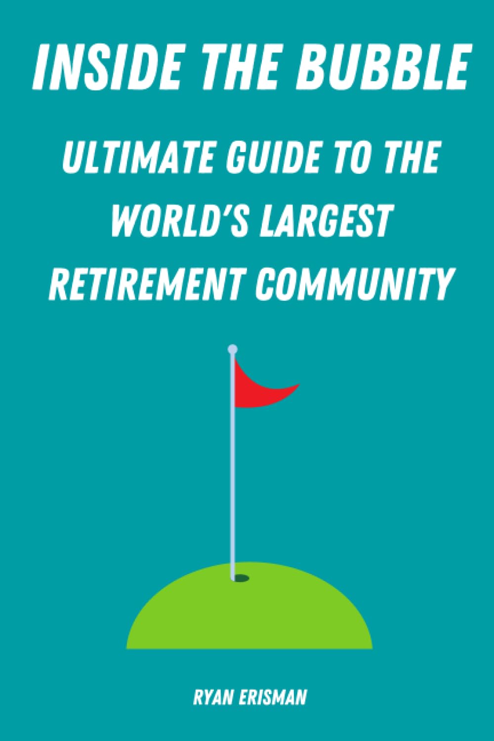 Inside the Bubble: Ultimate Guide to the World’s Largest Retirement Community