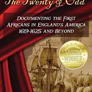 UNVEILED - The Twenty & Odd: Documenting the First Africans in England's America 1619-1625 and Beyond