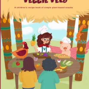 Cooking With Veggie Vero: A children's recipe book of simple plant-based snacks