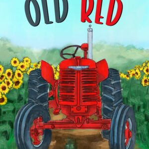 Old Red: An old tractor gets a new life! (Old Red's Adventures)