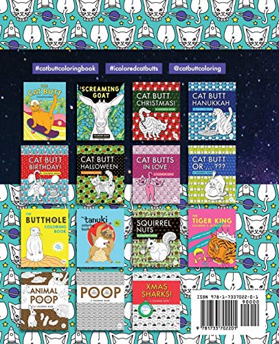 Cat Butts In Space (The Feline Frontier!): A Coloring Book (Purr-fect Gifts for B-days, Holidays, White Elephant & more!)