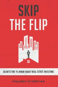 skip the flip: secrets the 1% know about real estate investing