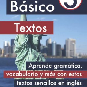 Inglés Básico 3: Textos: Aprende gramática, vocabulario y más con estos textos sencillos en inglés (Spanish Edition)