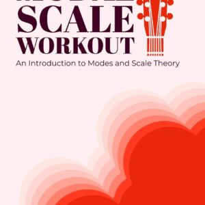 Modal Scale Workout: An Introduction to Modes and Modal Scale Theory for Guitarists