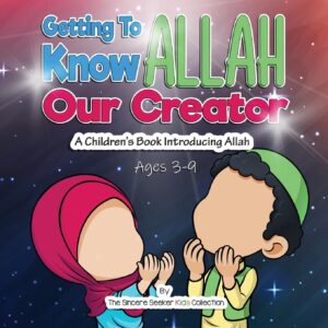 getting to know allah our creator: a children’s book introducing allah (islam for kids series)