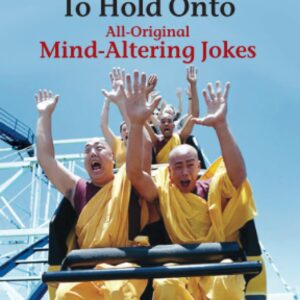 Letting Go Is All We Have To Hold On To: Humor For Humans (Letting Go Is All We Have to Hold Onto: Mind-Alterng Jokes - All Editions)