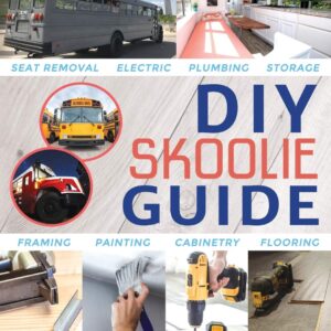 DIY Skoolie Guide: A Step-By-Step Bus Conversion Textbook (DIY Skoolie Guides)