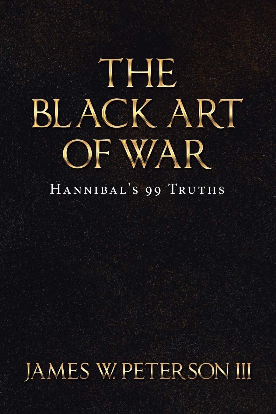 The Black Art Of War: Hannibal's 99 Truths