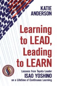 learning to lead, leading to learn: lessons from toyota leader isao yoshino on a lifetime of continuous learning