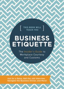 this book will teach you business etiquette: the insider's guide to workplace courtesy and customs