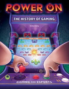 rourke educational media power on: the history of gaming―the history behind popular video games, characters, consoles, and the evolution of esports, ... readers (32 pgs) reader (gaming and esports)