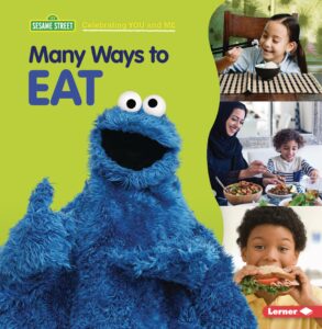 many ways to eat (sesame street ® celebrating you and me)